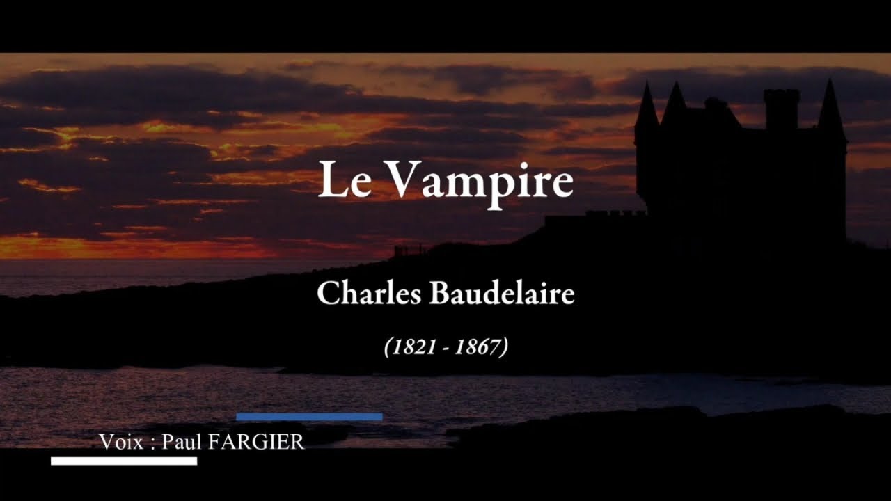 Paul Fargier Ft. Gaëlle Mechaly - Le Vampire, de Charles Baudelaire ...