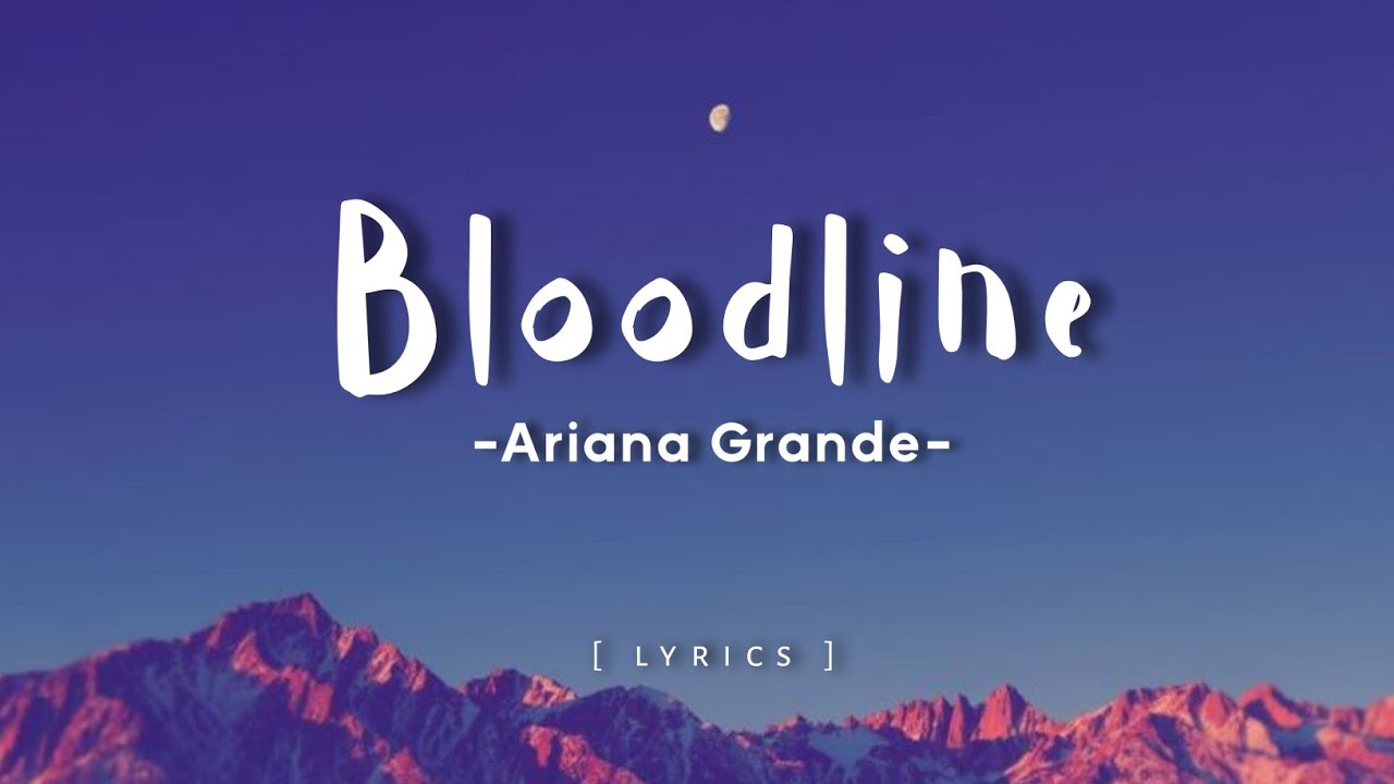 Bloodline - Ariana Grande | Lyrics - YouTube