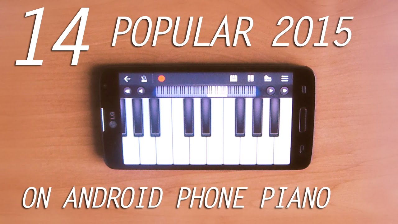 14 Popular 2015 Songs On Android Phone Piano - YouTube
