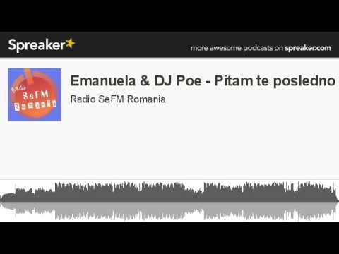 Emanuela & DJ Poe - Pitam te posledno (made with Spreaker)