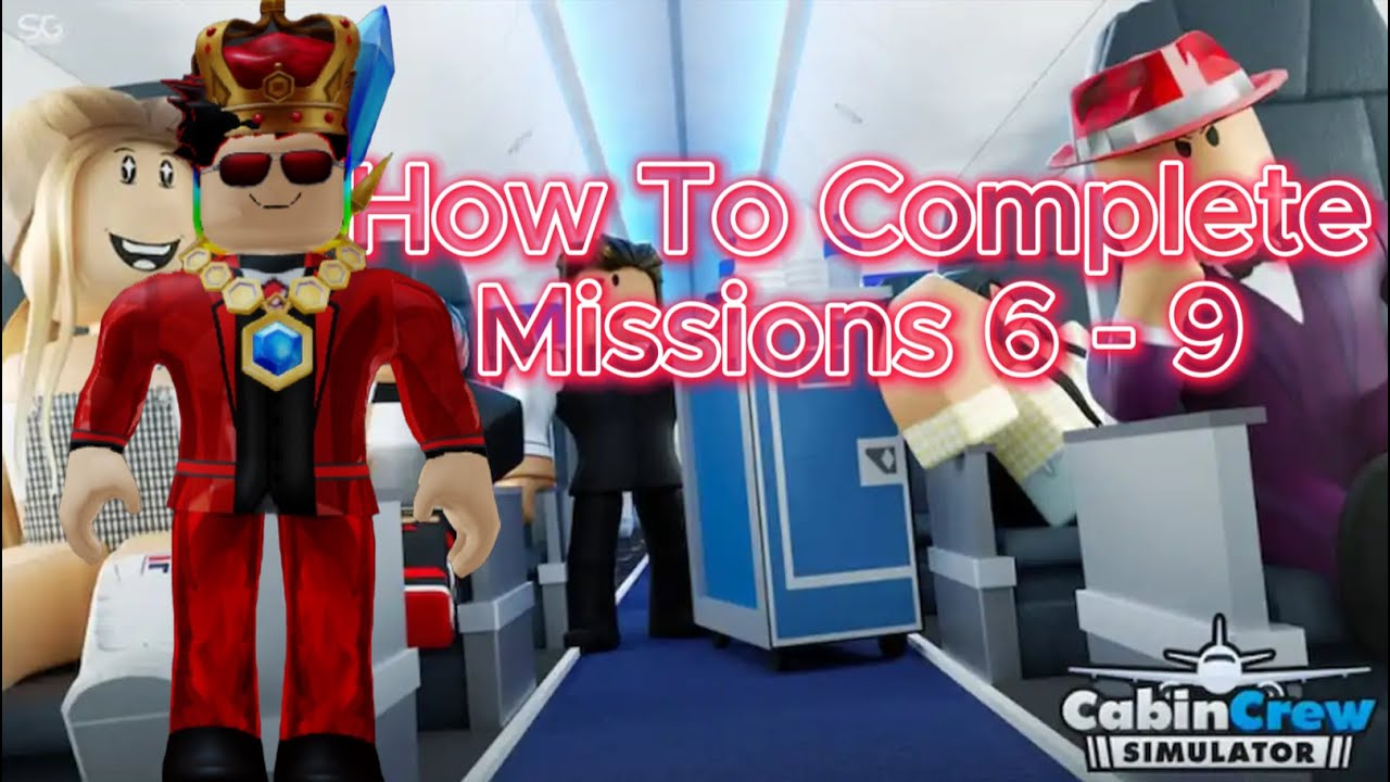 How To Complete Missions 6 Through 9 In Roblox Cabin Crew - YouTube