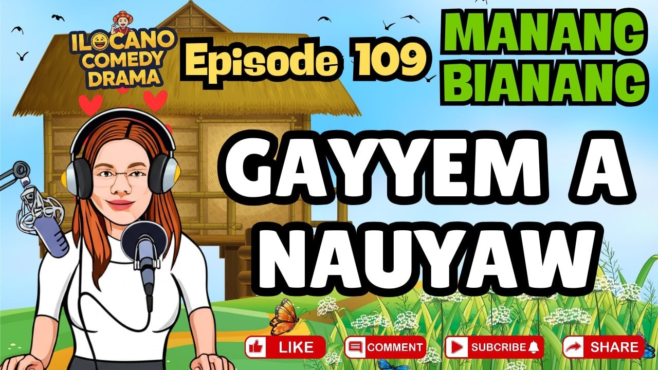EPISODE 109 "Gayyem a nauyaw " • MANANG BIANANG • Top Ilocano Comedy ...