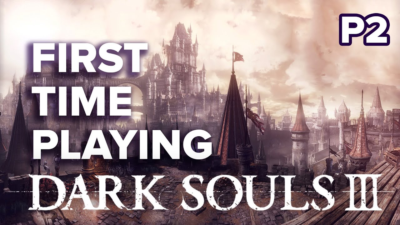 First Souls Game DARK SOULS 3 - P2 - YouTube