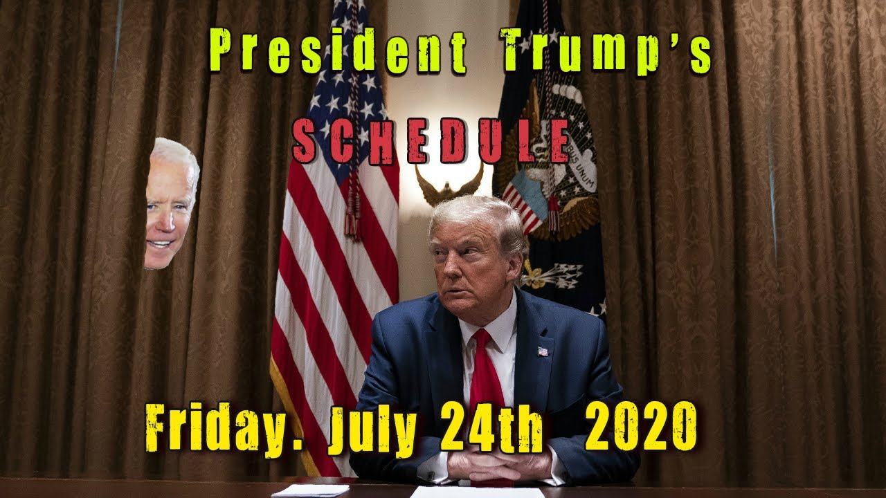 President Donald Trump’s Schedule for Friday, July 24, 2020 - YouTube