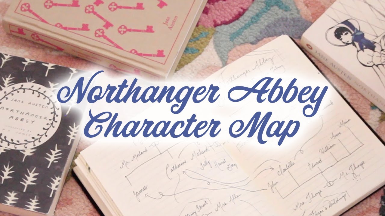 Jane Austen's NORTHANGER ABBEY | Character Map + Synopsis - YouTube