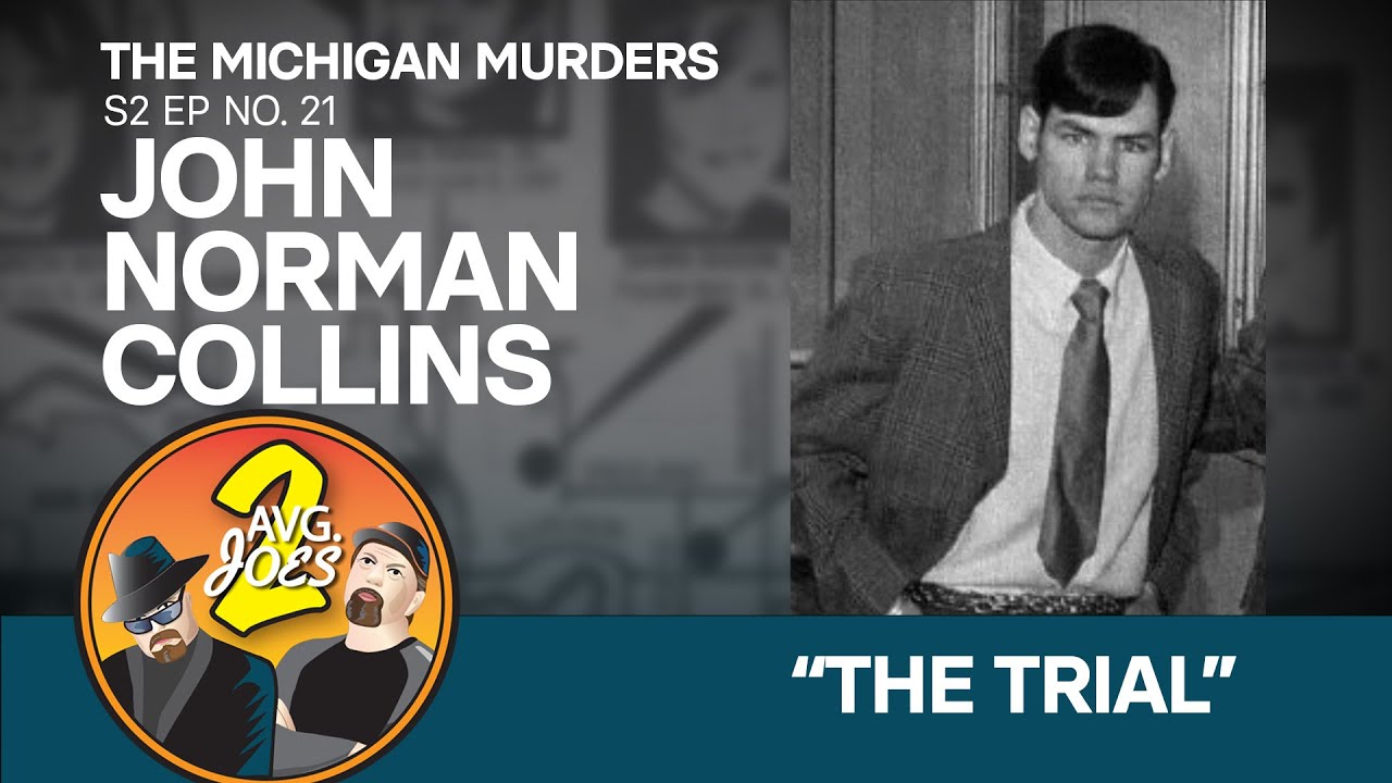 2 Avg. Joes S02 E21 – Michigan Murders: John Norman Collins– “The Trial ...
