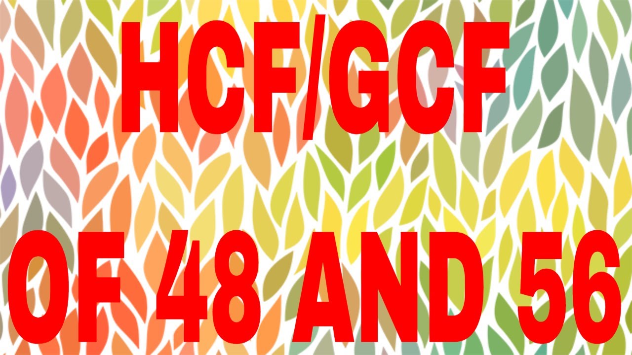 HCF Of 48 And 56 GCF Of 48 And 56 YouTube