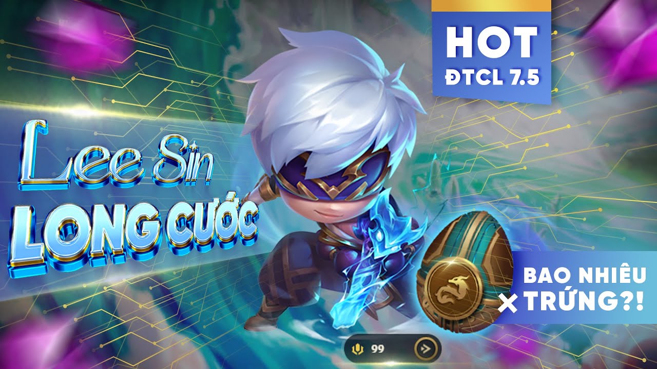 SĂN Linh Thú LEE SIN LONG CƯỚC TÍ NỊ Thì Phải Mở Bao Nhiêu Trứng Vùng ...