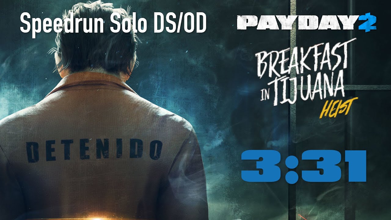 [U199.5.1] Payday 2 - Breakfast in Tijuana, Speedrun Solo DS/OD, 3:31 ...