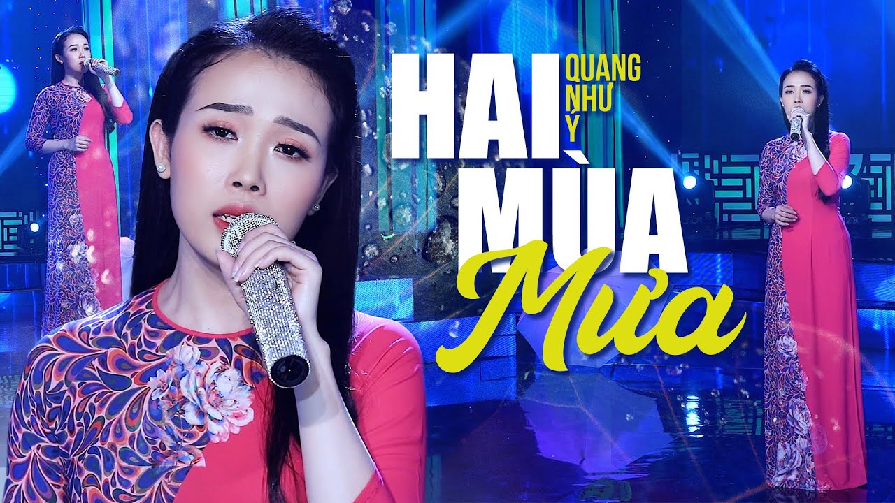 Hai Mùa Mưa - Quang Như Ý | Mùa mưa lần trước anh về đây ghé thăm tôi ...