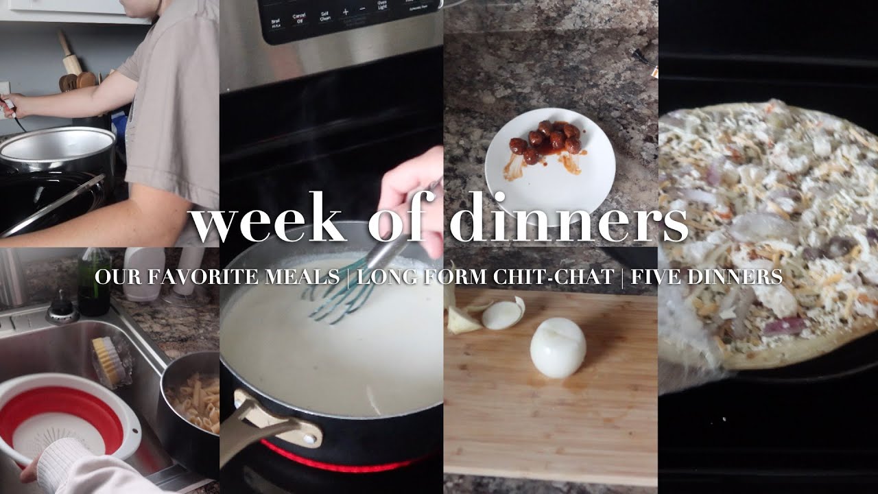 week of dinner meals || OUR FAVORITE MEALS | LONG FORM CHIT-CHAT | FIVE ...