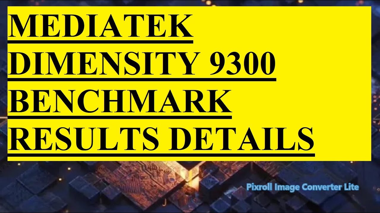 MEDIATEK DIMENSITY 9300 BENCHMARK RESULTS DETAILS - YouTube