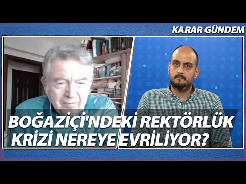 Boğaziçi'ndeki Rektörlük Krizi Nereye Evriliyor  |Konuk: Yusuf Ziya Özcan | Karar Gündem
