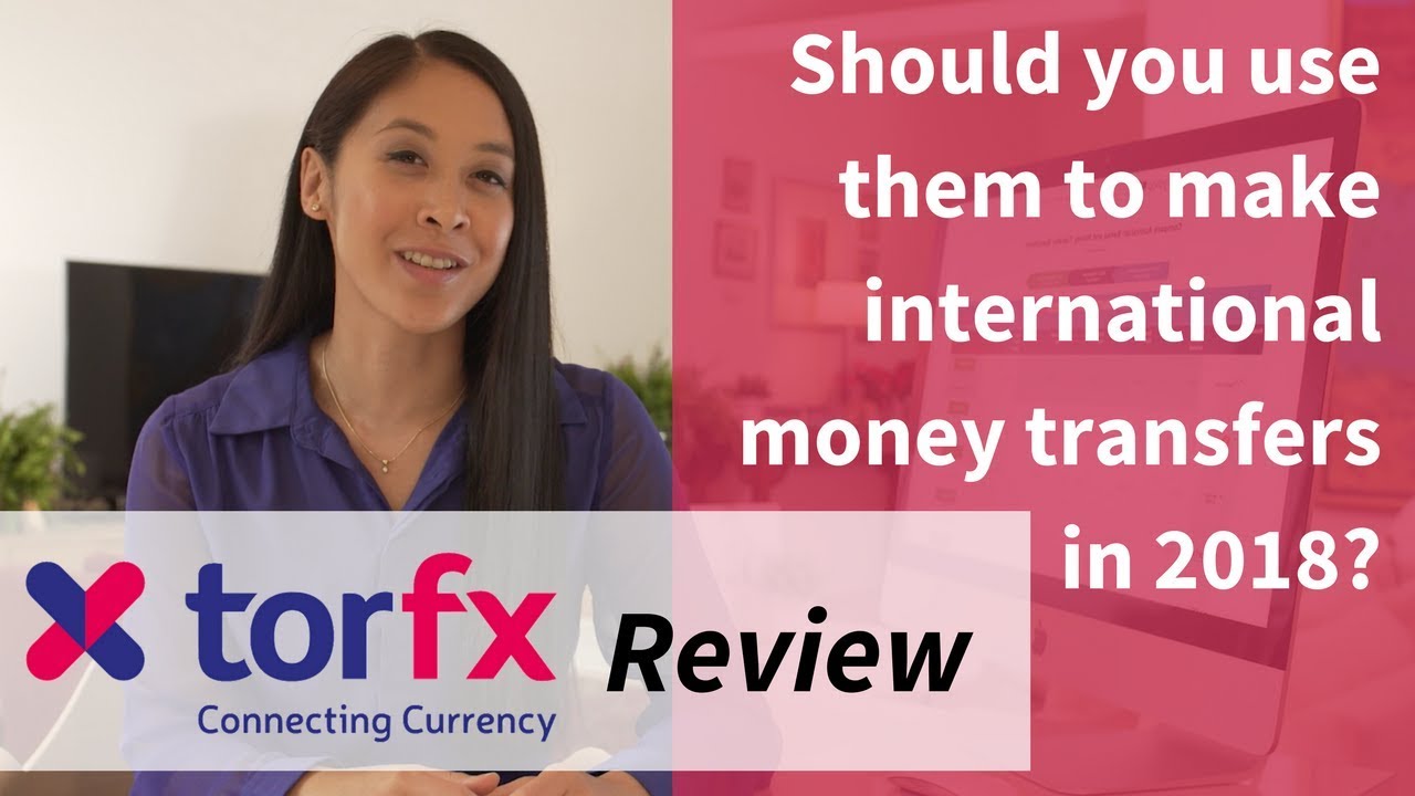 TorFX Review (2018) | Transferring Money to the UK and Other Countries ...