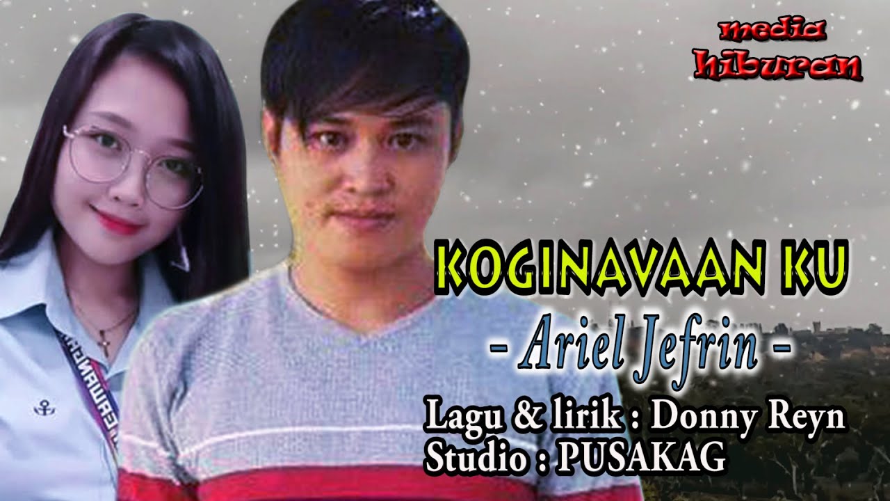 Koginavaan ku - Ariel Jefrin (official video lirik) - YouTube