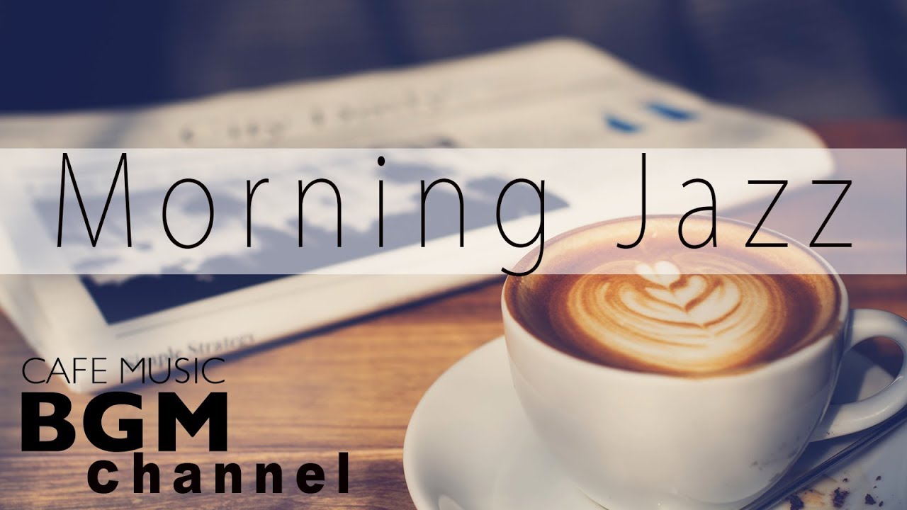 Morning Jazz Music Relaxing Cafe Music Jazz And Bossa Nova Music For