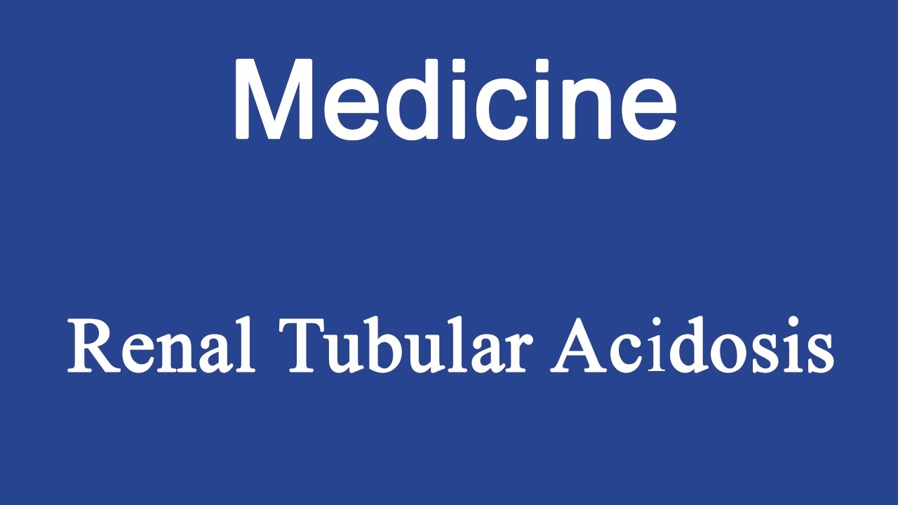 Medicine Renal Tubular Acidosis - YouTube