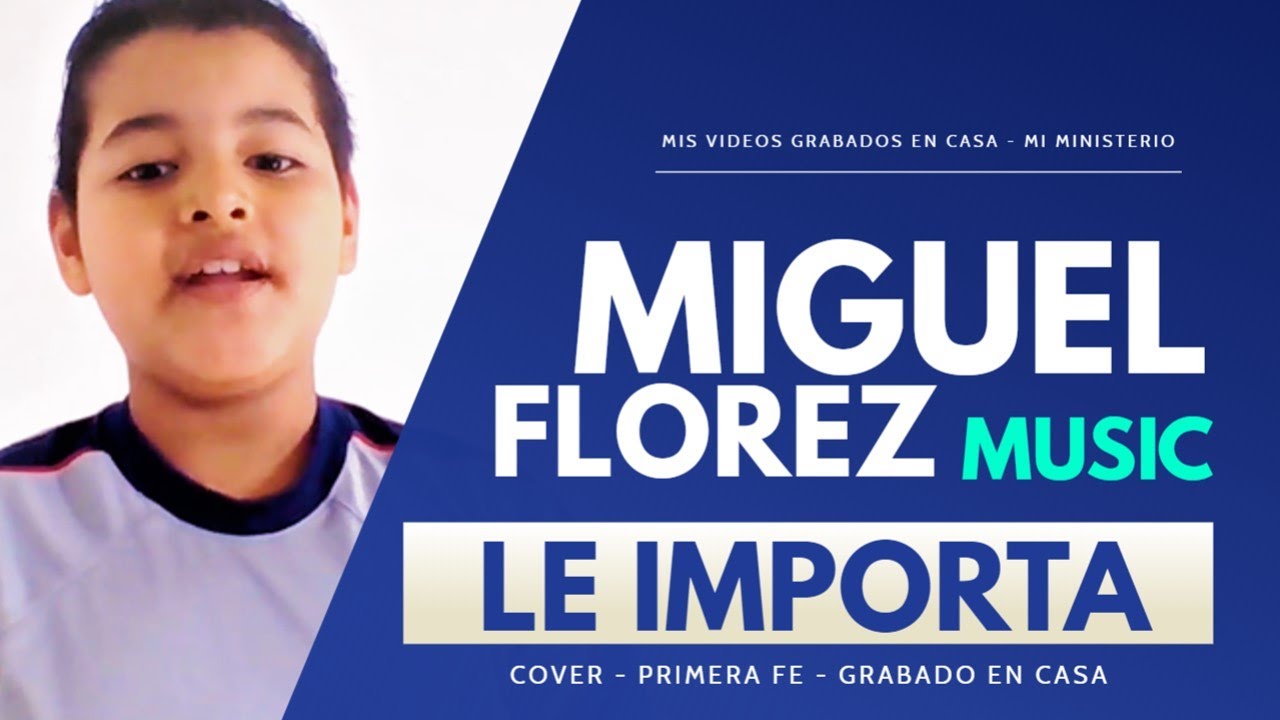 🎵 LE IMPORTA [COVER] - 🎙 Miguel Angel Florez (Primera Fe) - YouTube