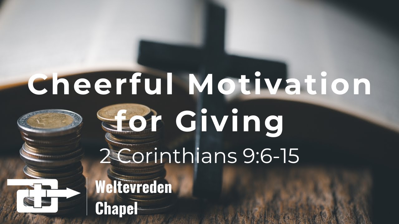 2 Corinthians 9:6-15 - "Cheerful Motivation for Giving" - Kevin Forsyth ...