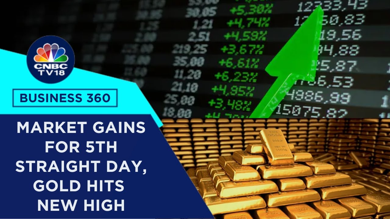 Market Gains For 5th Straight Day, Gold Hits New High, US Vice ...