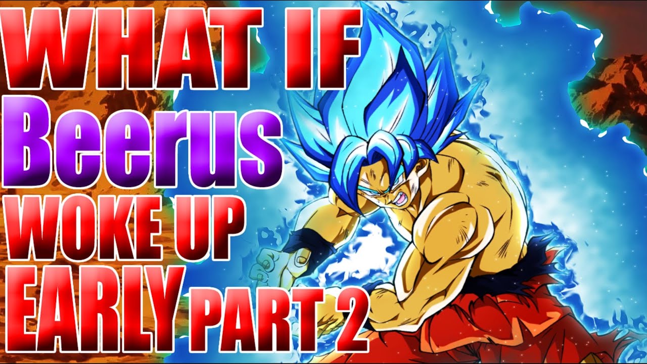 What If Beerus Woke Up Early? Part 2 - YouTube