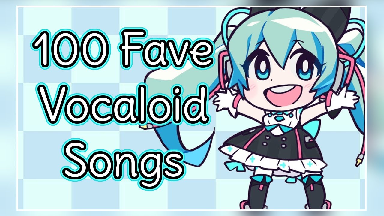 My 100 Favourite VOCALOID Songs - YouTube