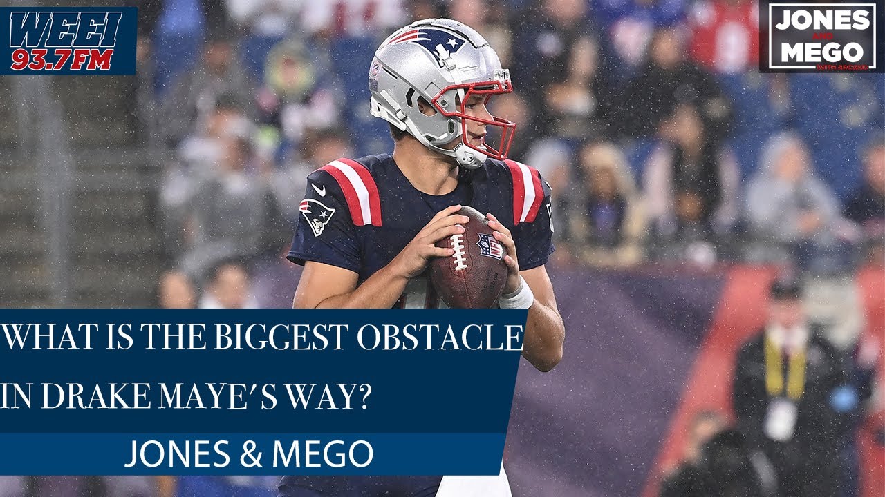 What is the biggest obstacle in Drake Maye's way? || Jones & Mego - YouTube