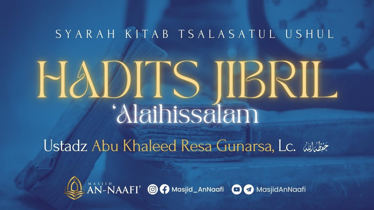 🔴 LIVE | PEMBAHASAN HADITS JIBRIL 'Alaihissalam - Ustadz Abu Khaleed ...