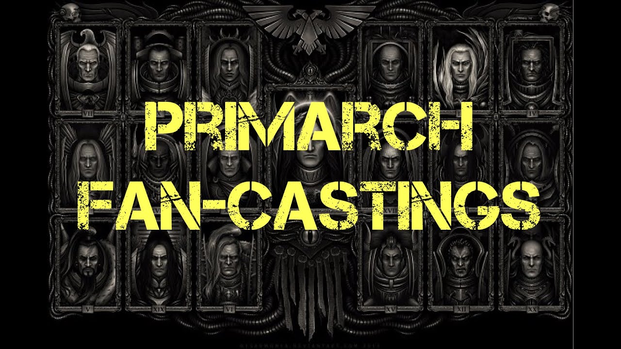 Fan-Casting Primarchs & The Emperor | Warhammer 40K - YouTube