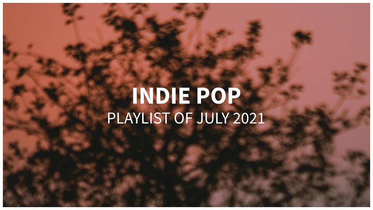 Indie pop playlist | July 2021 | by Frequenzy - YouTube