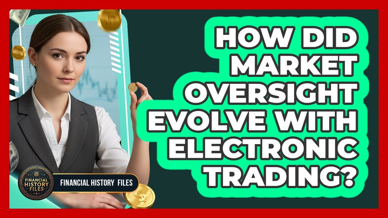 How Did Market Oversight Evolve With Electronic Trading? - YouTube