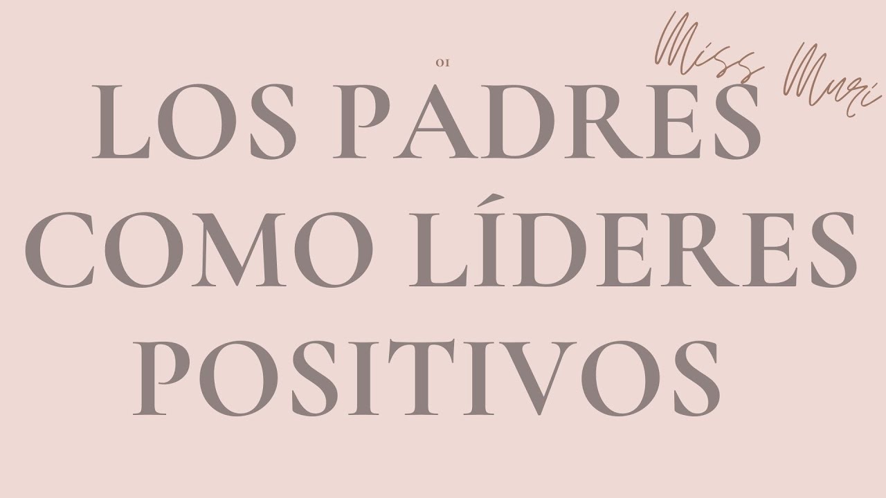Parents - Los Padres Como Líderes - YouTube