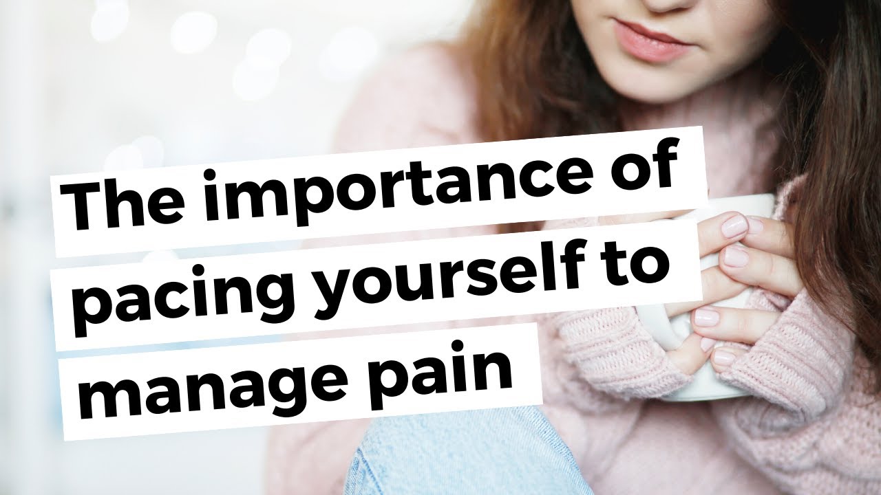 The Importance Of Pacing Yourself To Manage Pain YouTube the-importance-of-pacing-yourself-to-manage-pain-youtube