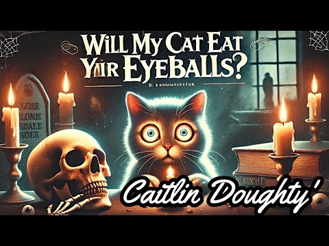 Will My Cat Eat My Eyeballs? by Caitlin Doughty | Full Audiobook - YouTube