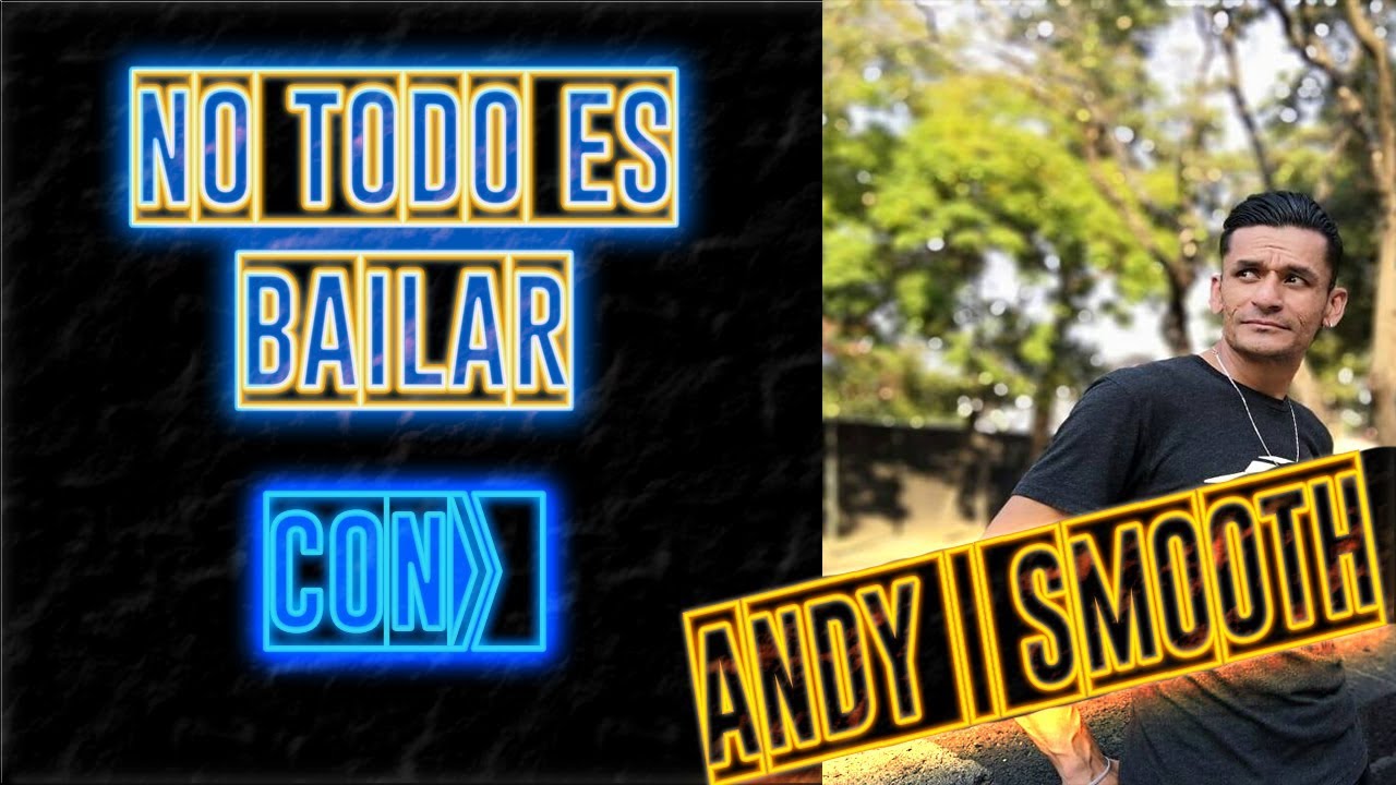 NO TODO ES BAILAR | ANDY SMOOTH - YouTube