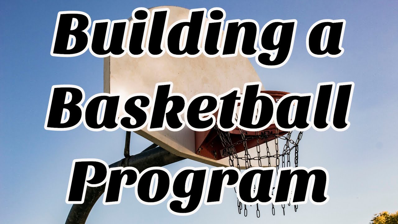 Building a Basketball Program - YouTube
