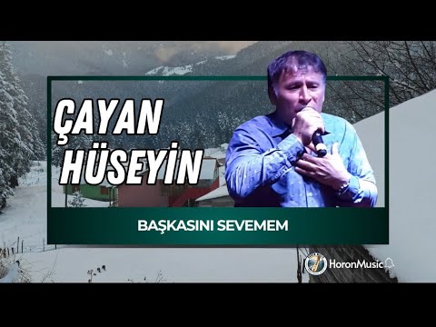 Çayan Hüseyin & Başkasını Sevemem