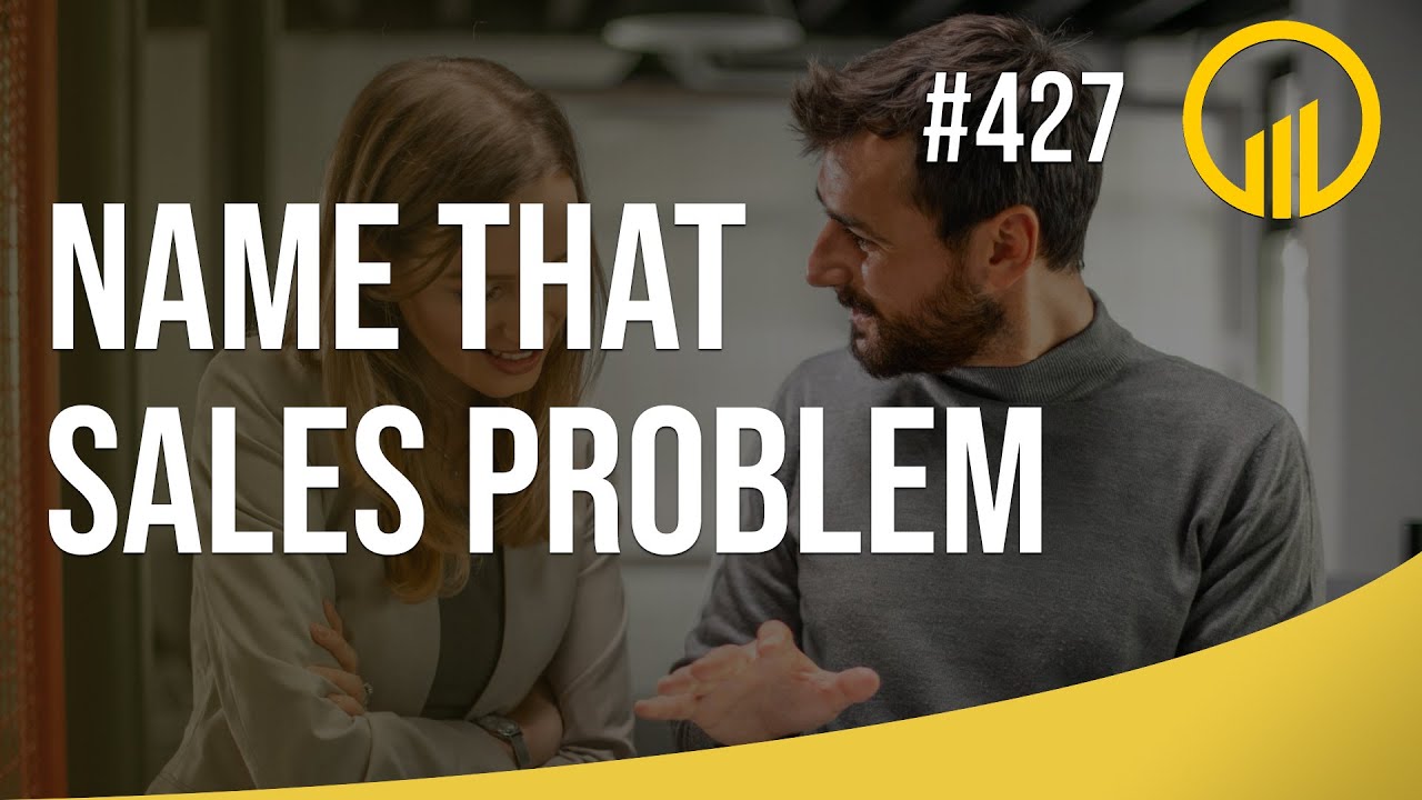 Name That Sales Problem - Sales Influence Podcast - SIP 427 - YouTube