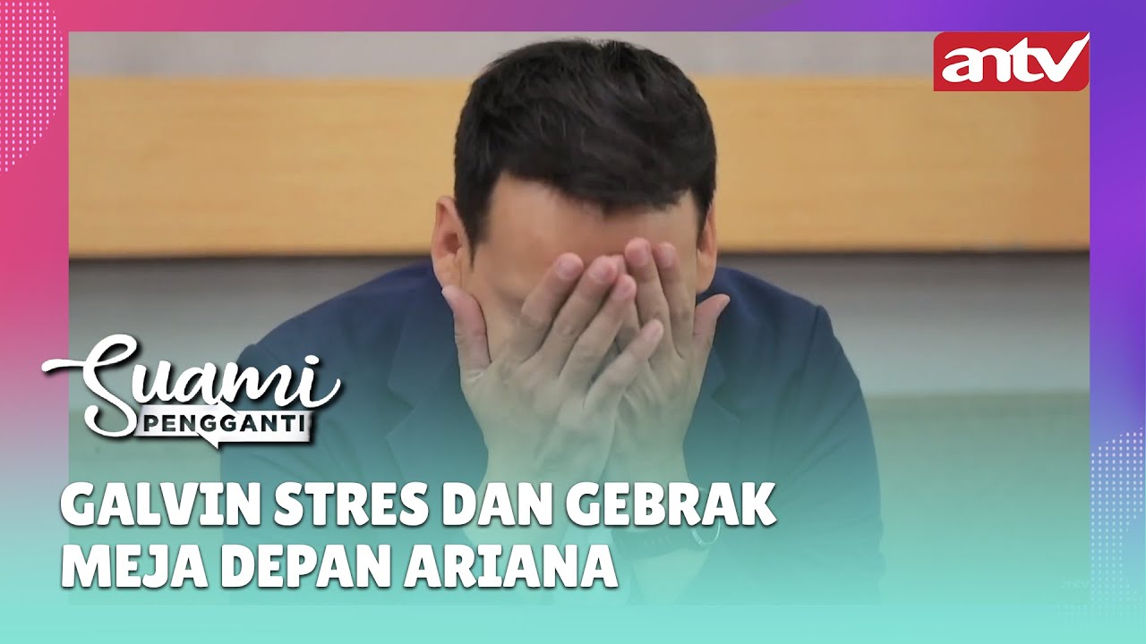 Galvin Stres dan Gebrak Meja Depan Ariana | Best Cut Suami Pengganti ANTV Eps 362 (8/12) - YouTube