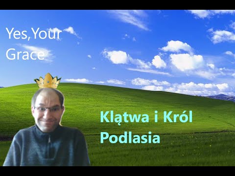 Yes,Your Grace:Klątwa i Król Podlasia
