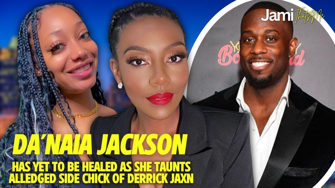 Da'Naia Jackson Has Yet to HEAL As She Calls Out ALLEGED Side Chick of ...