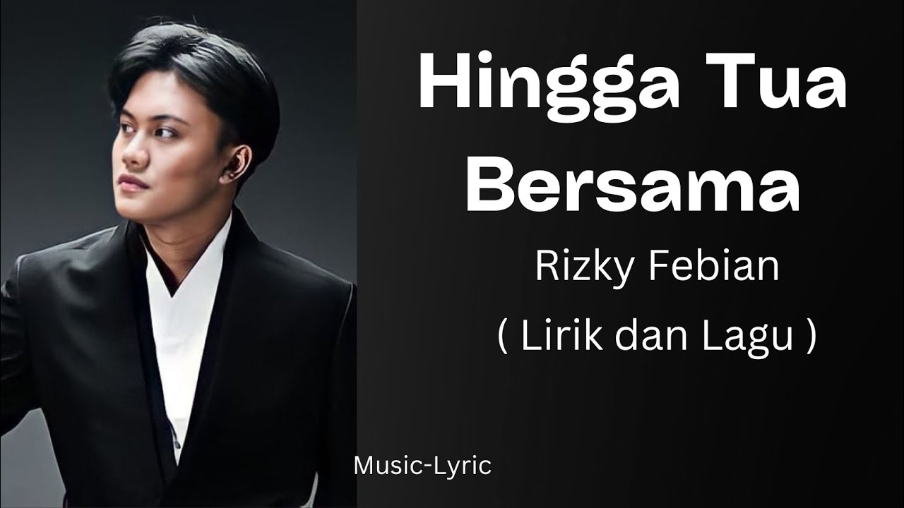 Hingga Tua Bersama - Rizky Febian ( lagu dan lirik ) - YouTube