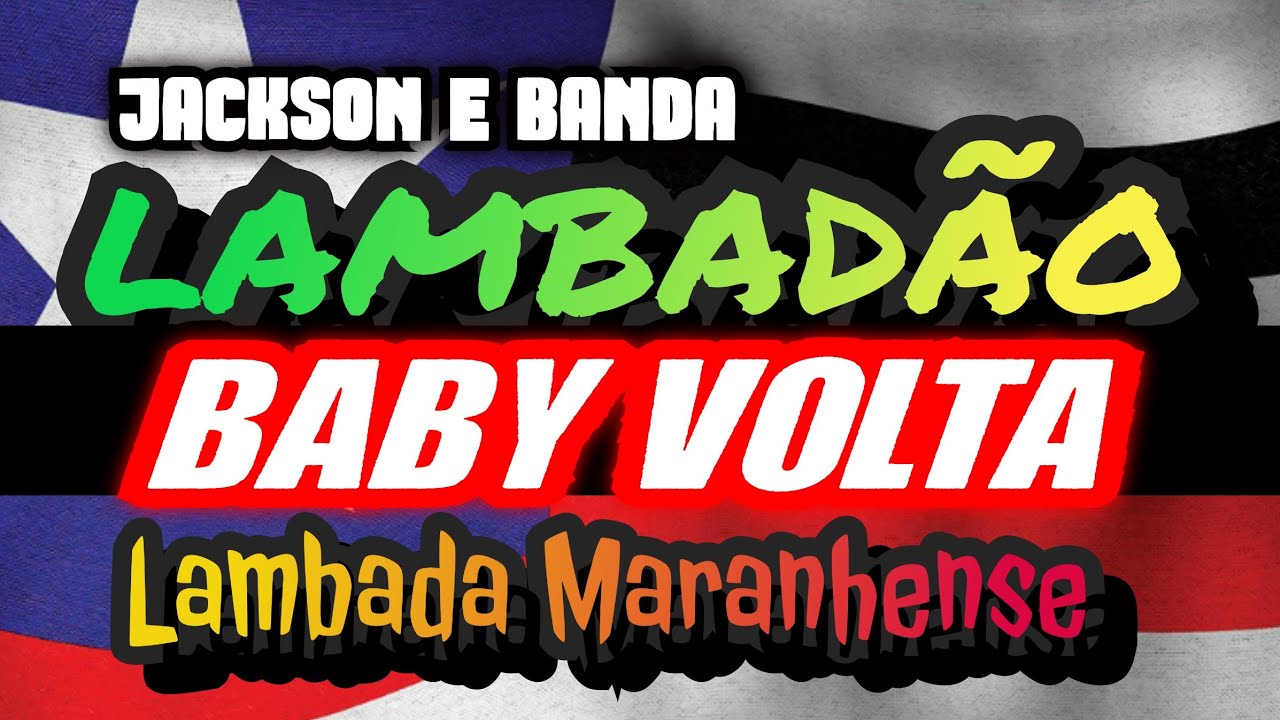 🇺🇸LAMBADA NOVA== BABY VOLTA PRA MIM!!!! CANAL LAMBADÃO MARANHENSE ...