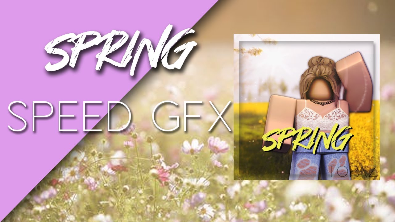Spring GFX | Speed GFX ☆ - YouTube