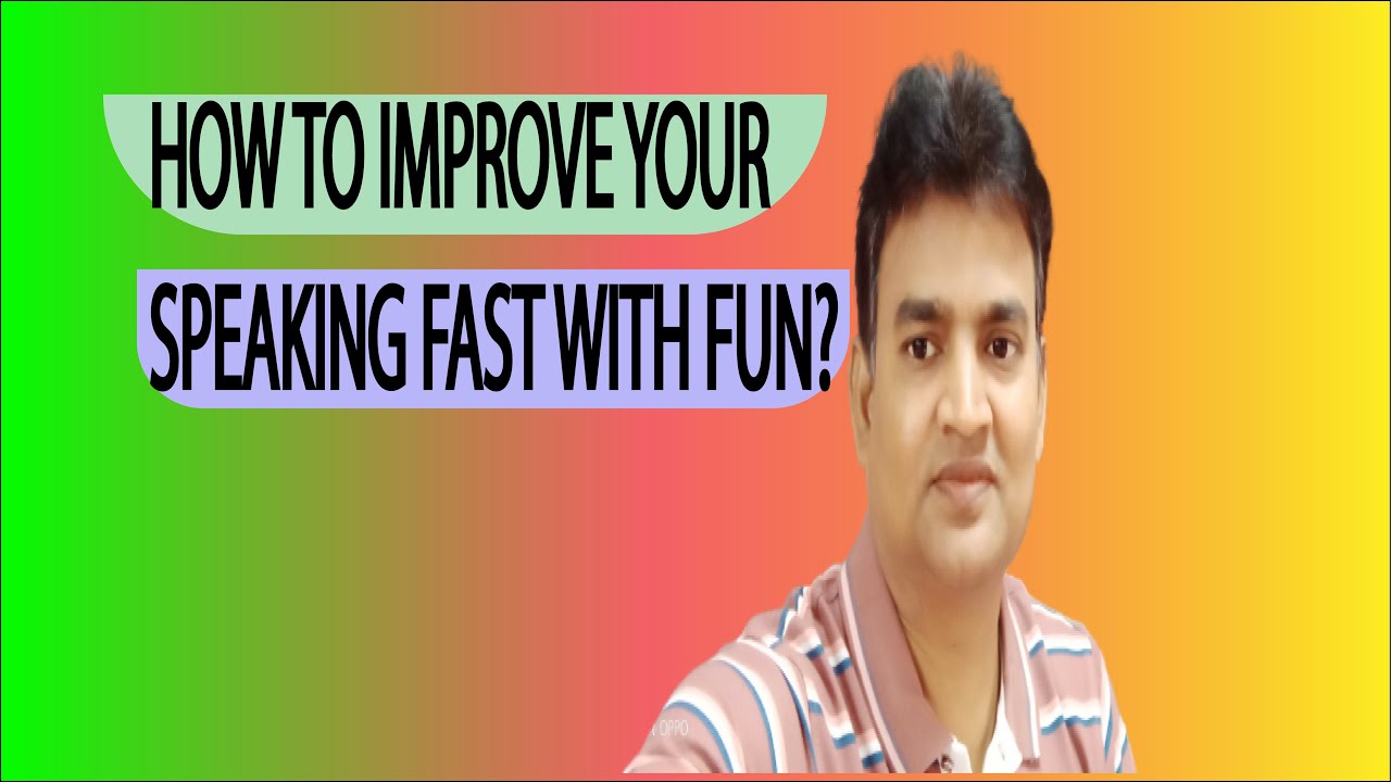 HOW TO IMPROVE YOUR SPEAKING FAST WITH FUN - YouTube