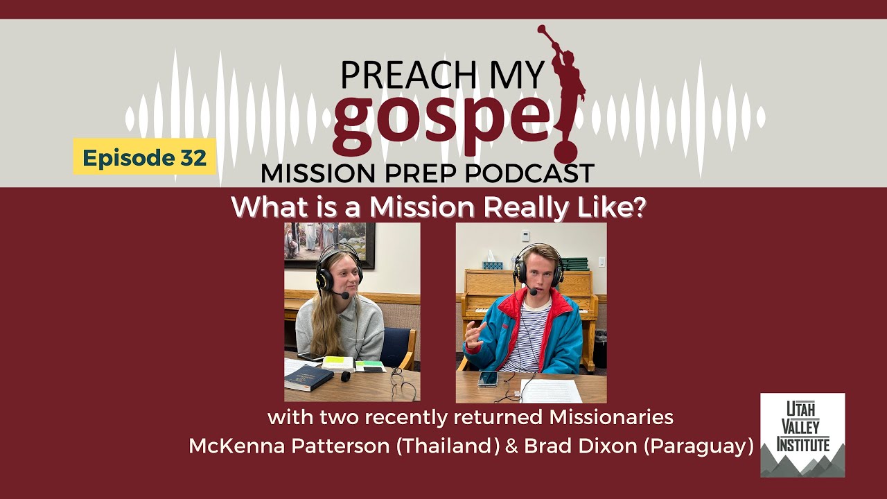 Episode 32 What Is It Really Like? Two Recently Returned Missionaries ...