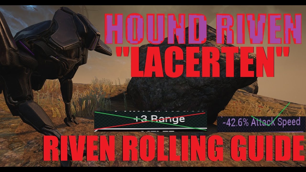 [WARFRAME] Riven Rolling Guide Hound Rivens + Lacerten Riven ...