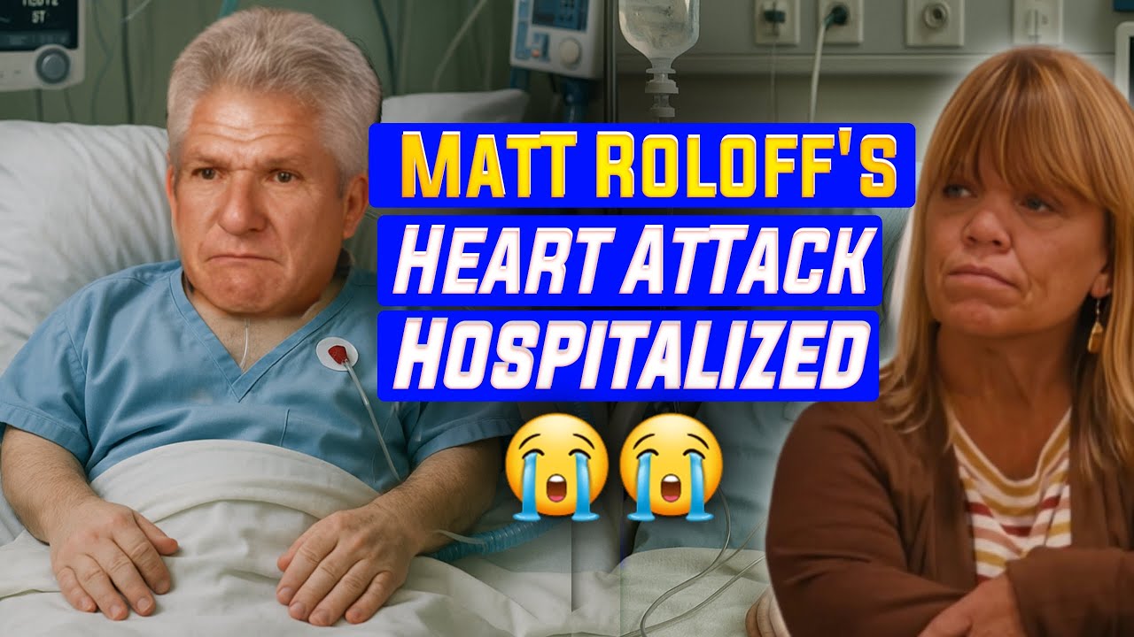 It's OVER | Matt Roloff's Heart ATTACK | Matt Admited Hospital | ill ...