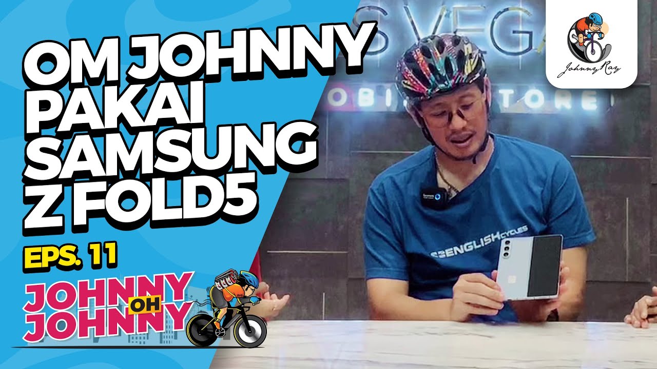 Om Johnny Pakai Samsung Galaxy Z Fold5 | Eps. 11 Johnny Oh Johnny | Johnny Ray - YouTube