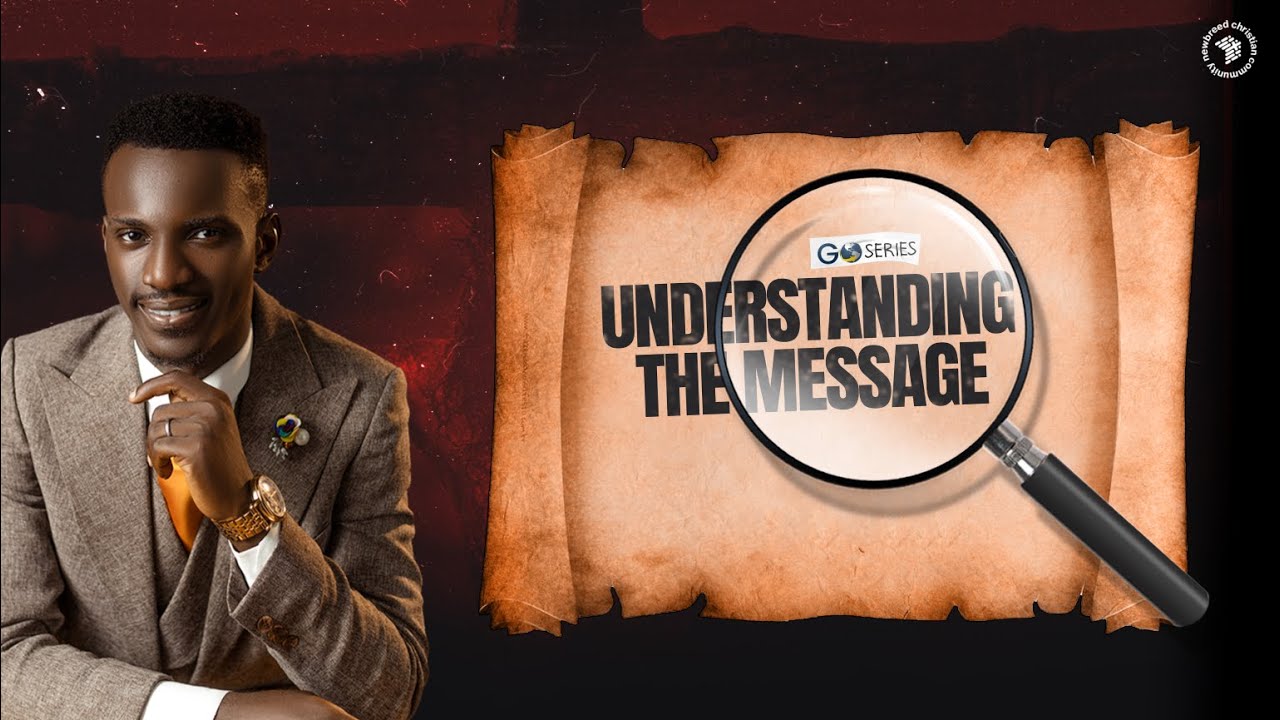 UNDERSTANDING THE MESSAGE| GO SERIES | SUNDAY 9TH JUNE 2024 - YouTube